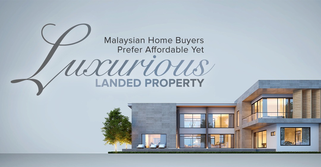 Malaysian Homebuyers Prefer Affordable Yet Luxurious Landed Property